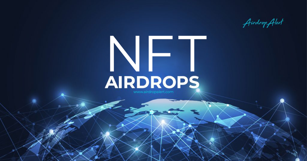 NFT Airdrop: The Most Exciting Ones You Should Know - Airdrop Alert